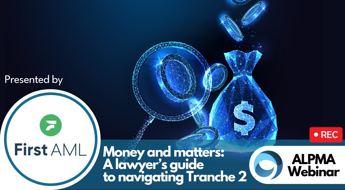 Money and matters: A lawyer’s guide to navigating Tranche 2 - ALPMA